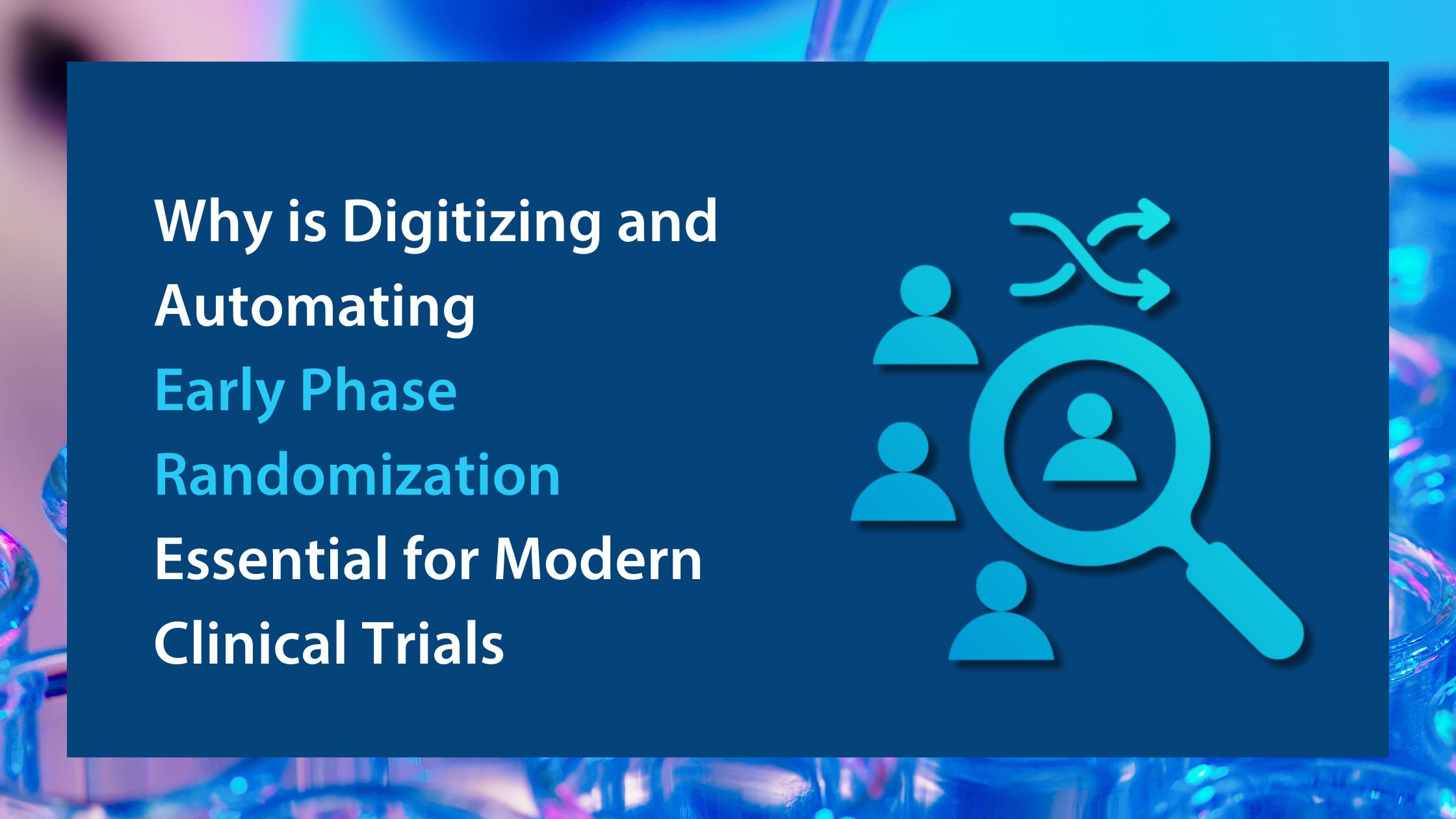 Why is Digitizing and Automating Early Phase Randomization Essential ...